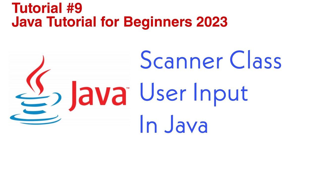 Scanner Class in Java | User Input in Java | Java Tutorials 2023