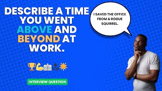 Describe a time you went above and beyond at work. - Interview Question ...