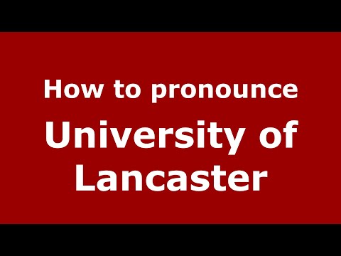 How to pronounce University of Lancaster (English/UK) - PronounceNames.com