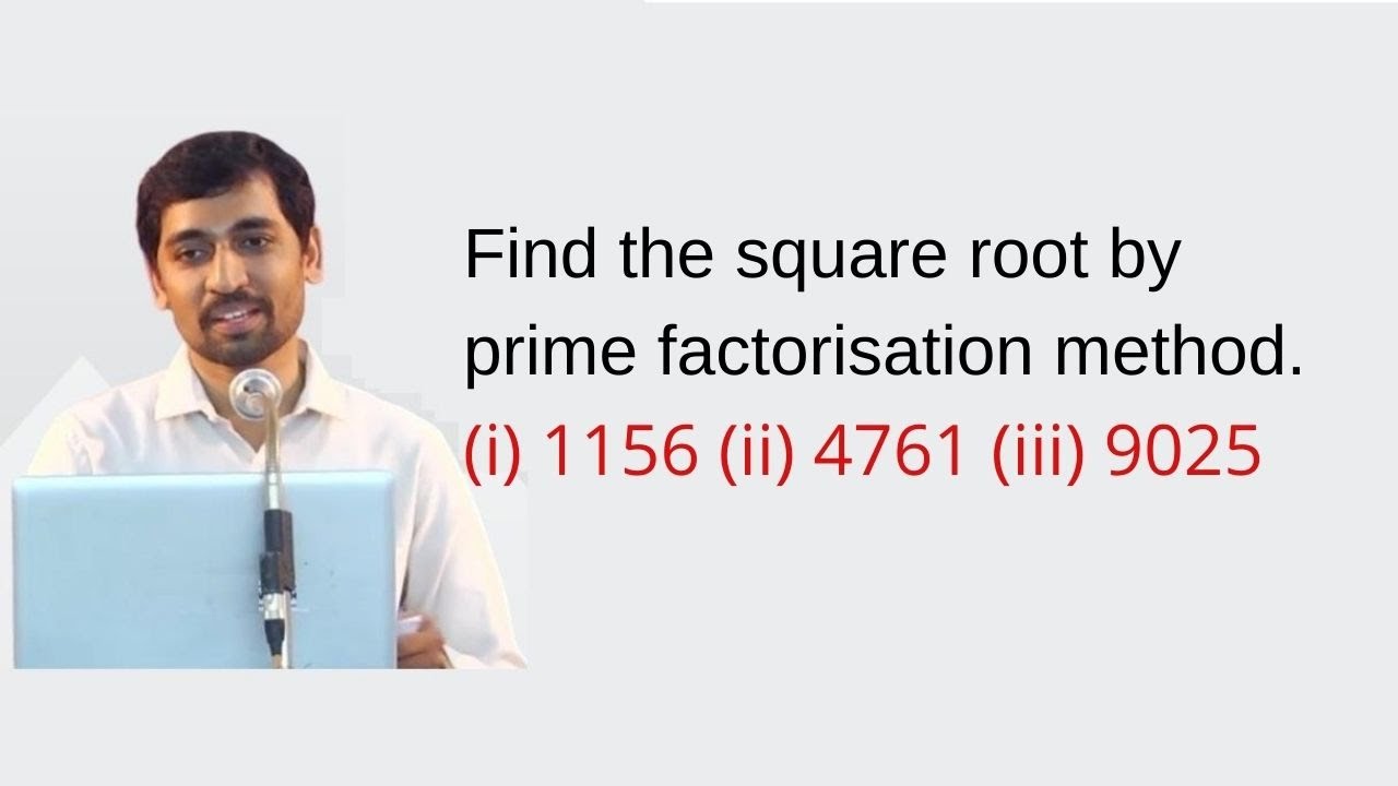 Find the square root by prime factorisation method.(i) 1156 (ii) 4761 (iii) 9025