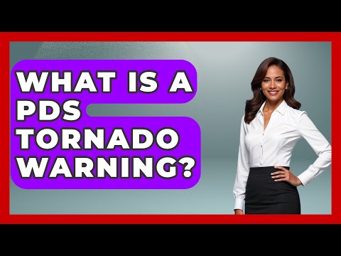 What Is A PDS Tornado Warning? - Weather Watchdog
