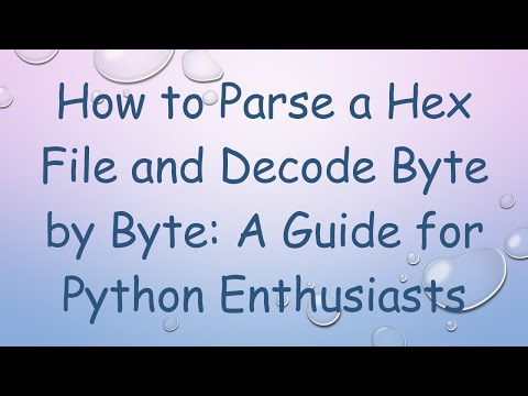 How to Parse a Hex File and Decode Byte by Byte: A Guide for Python Enthusiasts