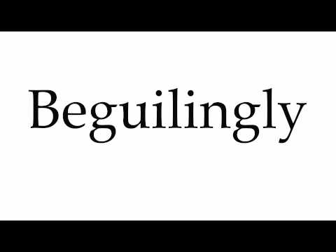 How to Pronounce Beguilingly