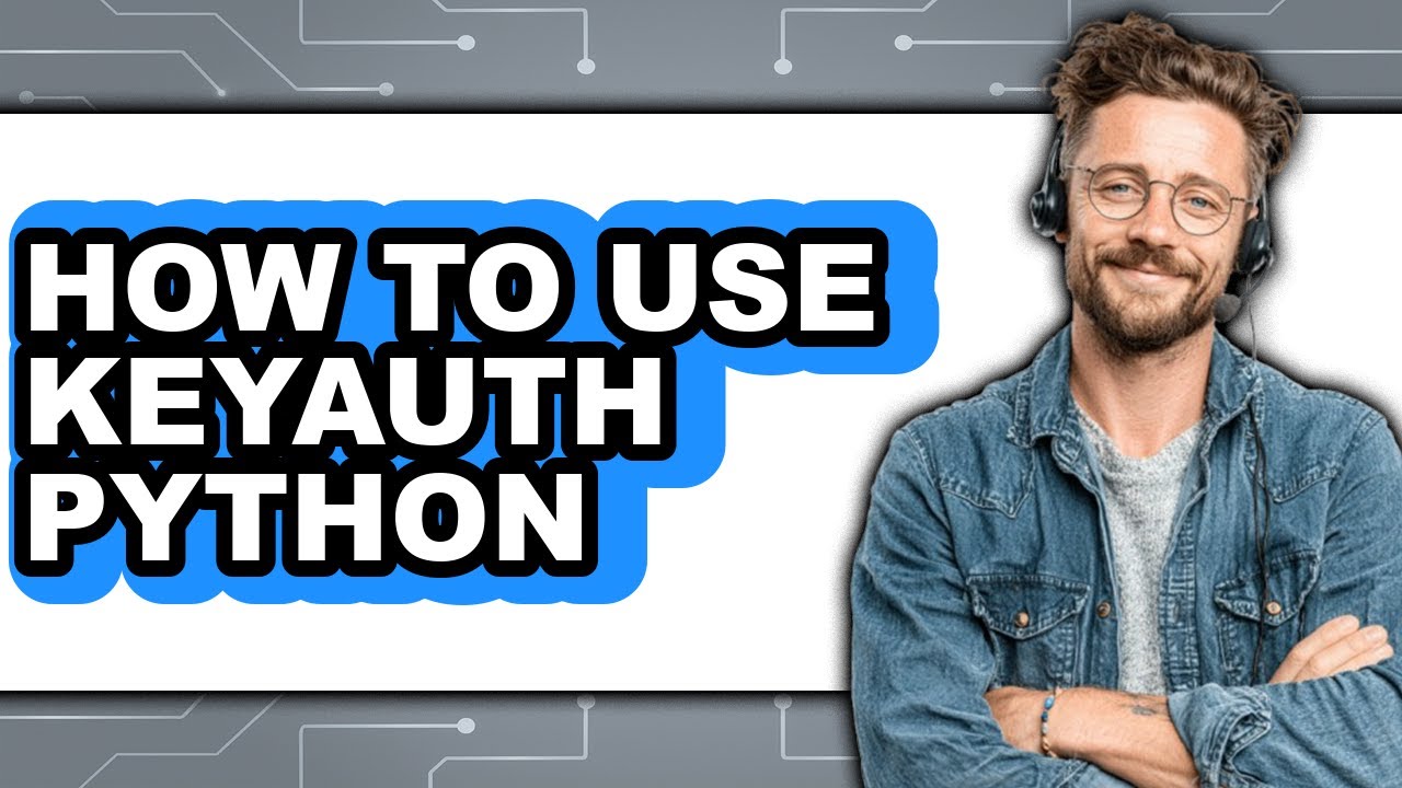 How to Use Keyauth Python (full Guide)