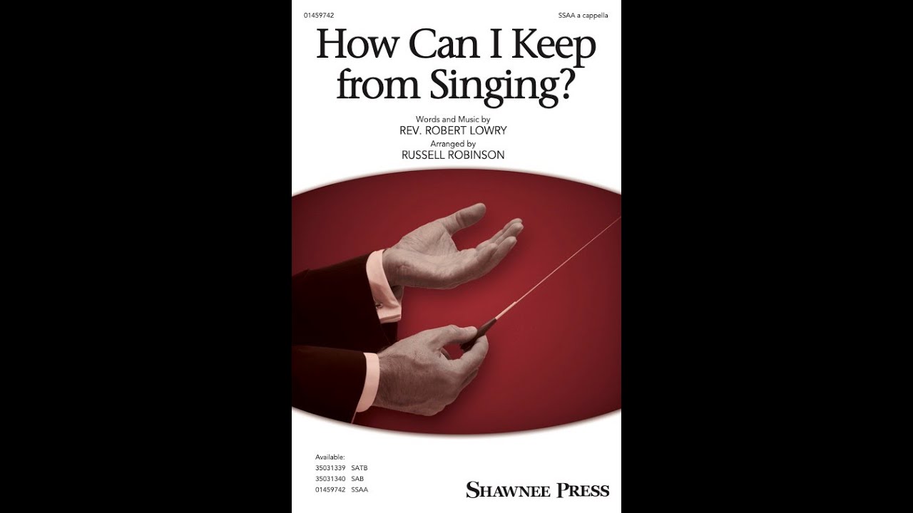 How Can I Keep From Singing (SSAA) – Arranged by Robert Lowry
