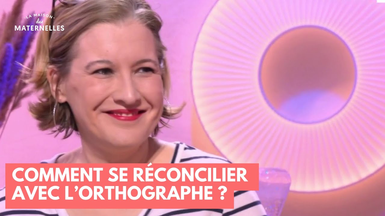 Comment se réconcilier avec l’orthographe ? - La Maison des maternelles #LMDM