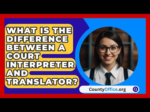 What Is The Difference Between A Court Interpreter And Translator? - CountyOffice.org