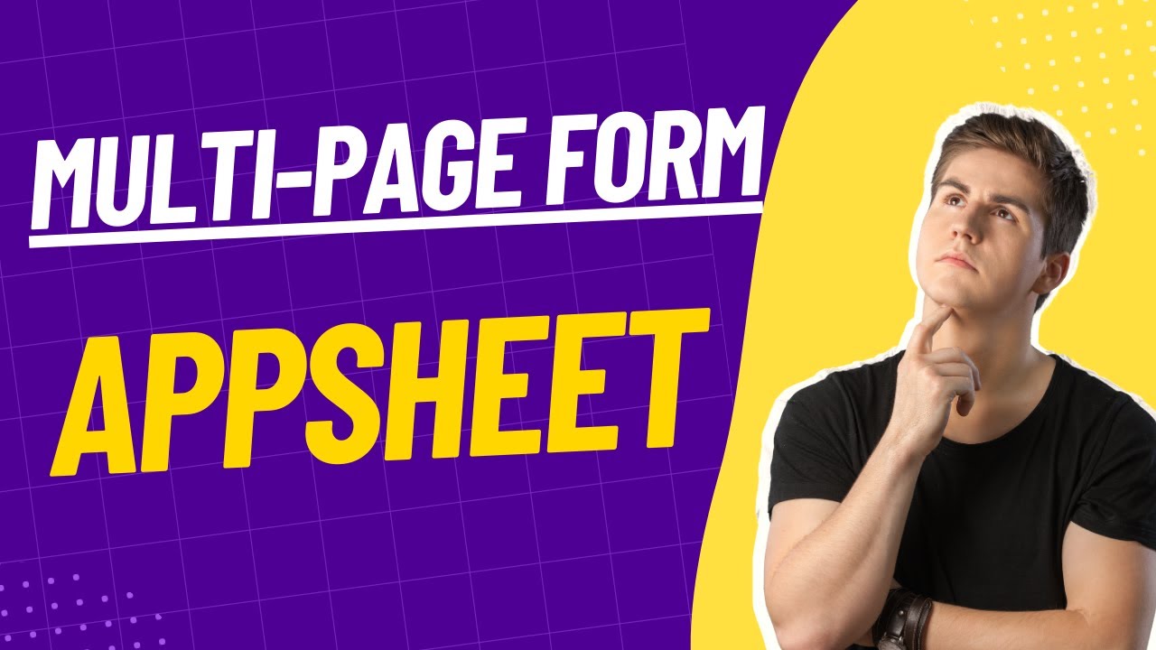 AppSheet Multi-Page Forms: Create, Troubleshoot & Customize Like a Pro