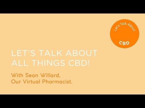'Let's Talk About All Thing CBD!' - With Sean Willard, Our Virtual Pharmacist.