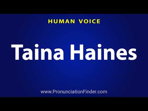 How To Pronounce Taina Haines