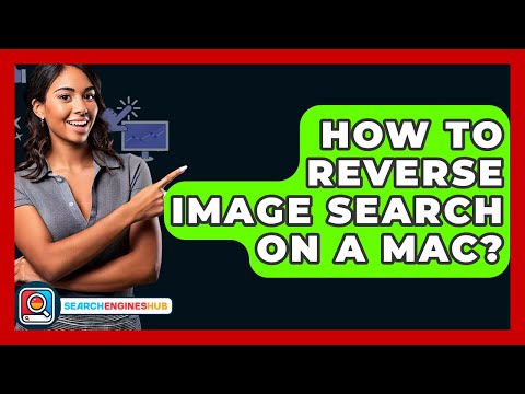How To Reverse Image Search On A Mac? - SearchEnginesHub.com