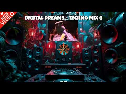 DIGITAL DREAMS - TECHNO MIX 6