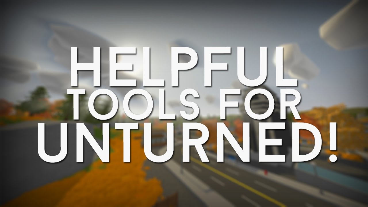 HELPFUL TOOLS to use for UNTURNED!