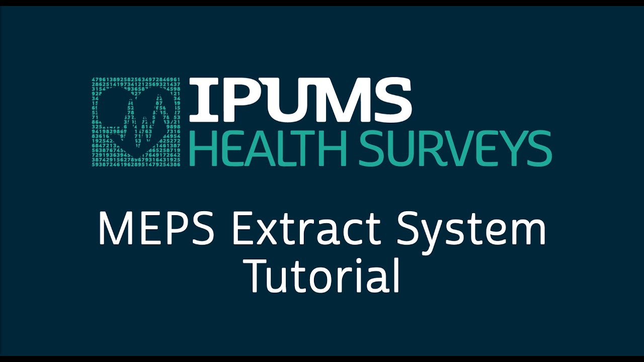 IPUMS MEPS: Extract System Tutorial
