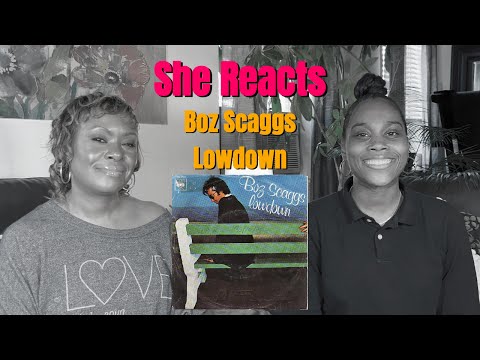 She Reacts to Boz Scaggs's "Lowdown"🔥🎶