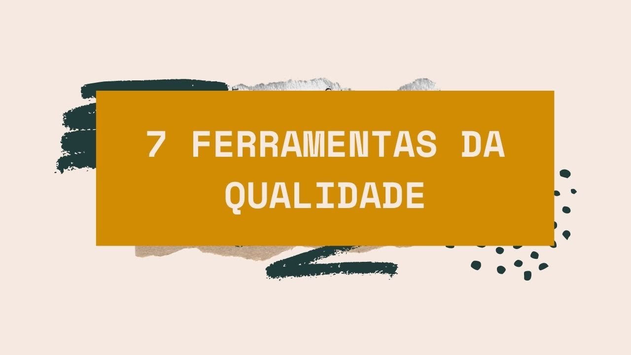Conheça 7 Ferramentas da Qualidade importantíssimas
