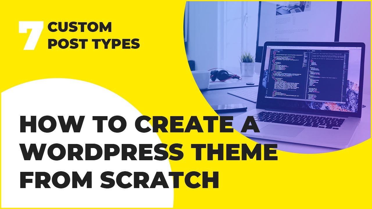 WordPress Theme Development From Scratch Tutorial - Custom Post Types