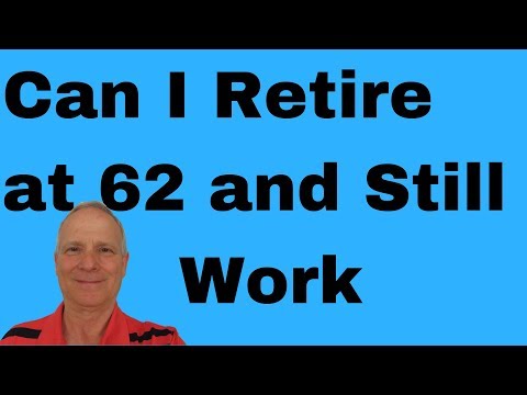 Can You Take Social Security at 62 and Still Work Retirement Question