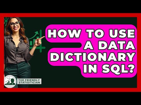 How To Use A Data Dictionary In SQL? - The Friendly Statistician
