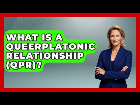 What Is A Queerplatonic Relationship (QPR)? - Your Civil Rights Guide