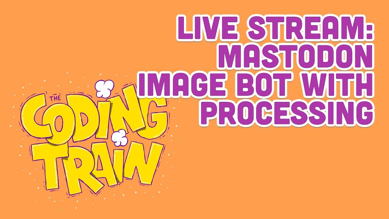 Coding Train Live155: Mastodon Image Bot with Processing