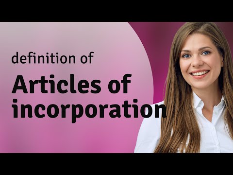 Articles of incorporation • what is ARTICLES OF INCORPORATION meaning