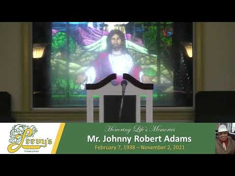 Mr. Johnny Robert Adams - November 11, 2021 - Leevy's Funeral Home