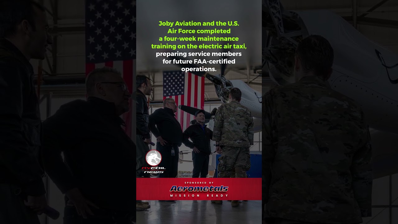 Joby Aviation and the U.S. Air Force Complete Maintenance Training Program