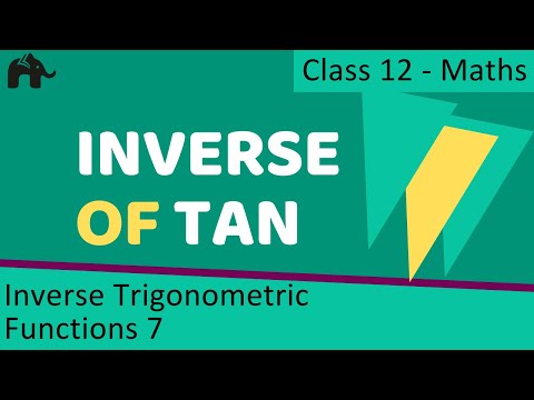 L7 : Inverse of Tan - Inverse Trigonometry Maths, Class 12 Video Lecture