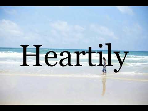 How To Pronounce Heartily🌈🌈🌈🌈🌈🌈Pronunciation Of Heartily