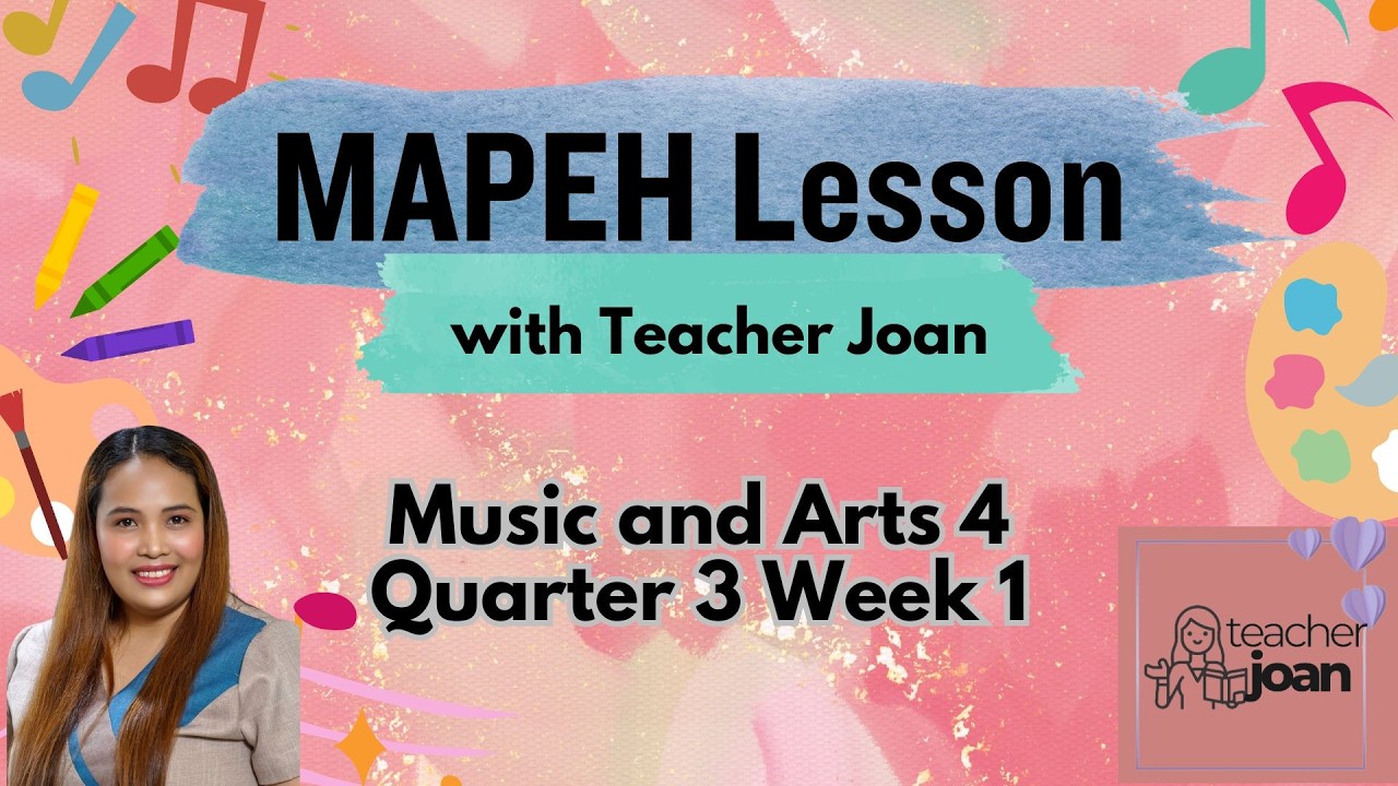 MAPEH Lesson with Teacher Joan (Music and Arts 4  Quarter 3 Week 1)