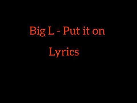 Big L - Put it on Lyrics