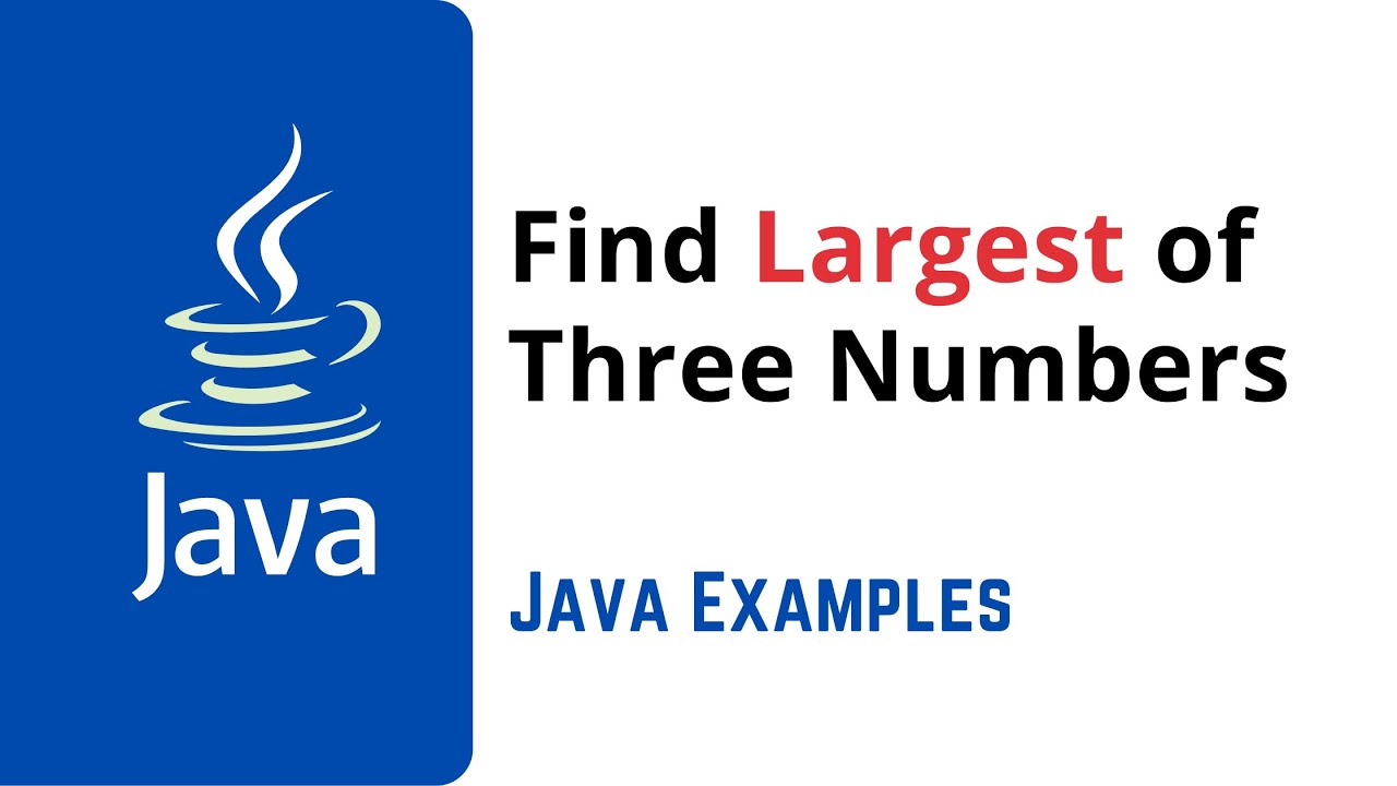 Java Program to Find Largest of Three Numbers | Java Programming Examples