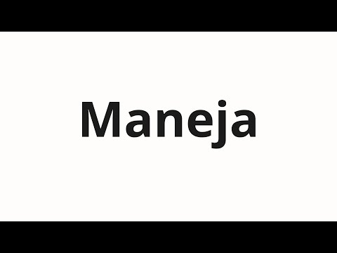 How to pronounce Maneja
