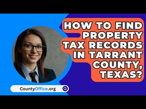 How To Find Property Tax Records In Tarrant County, Texas? - CountyOffice.org