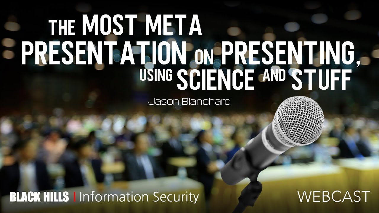 BHIS | How to Share Your Knowledge with Others – Jason Blanchard