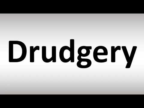 How to Pronounce Drudgery