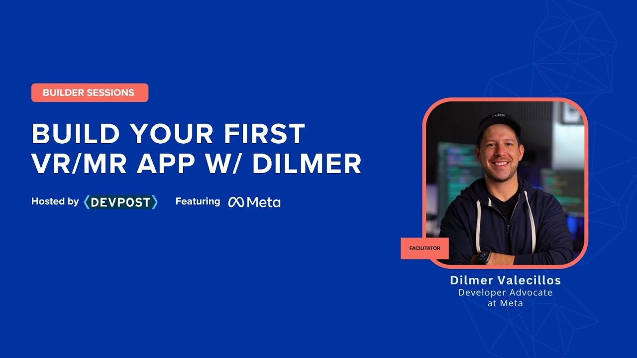 Build Your First VR/MR App w/ Dilmer Valecillos (Meta) | Devpost Builder Sessions