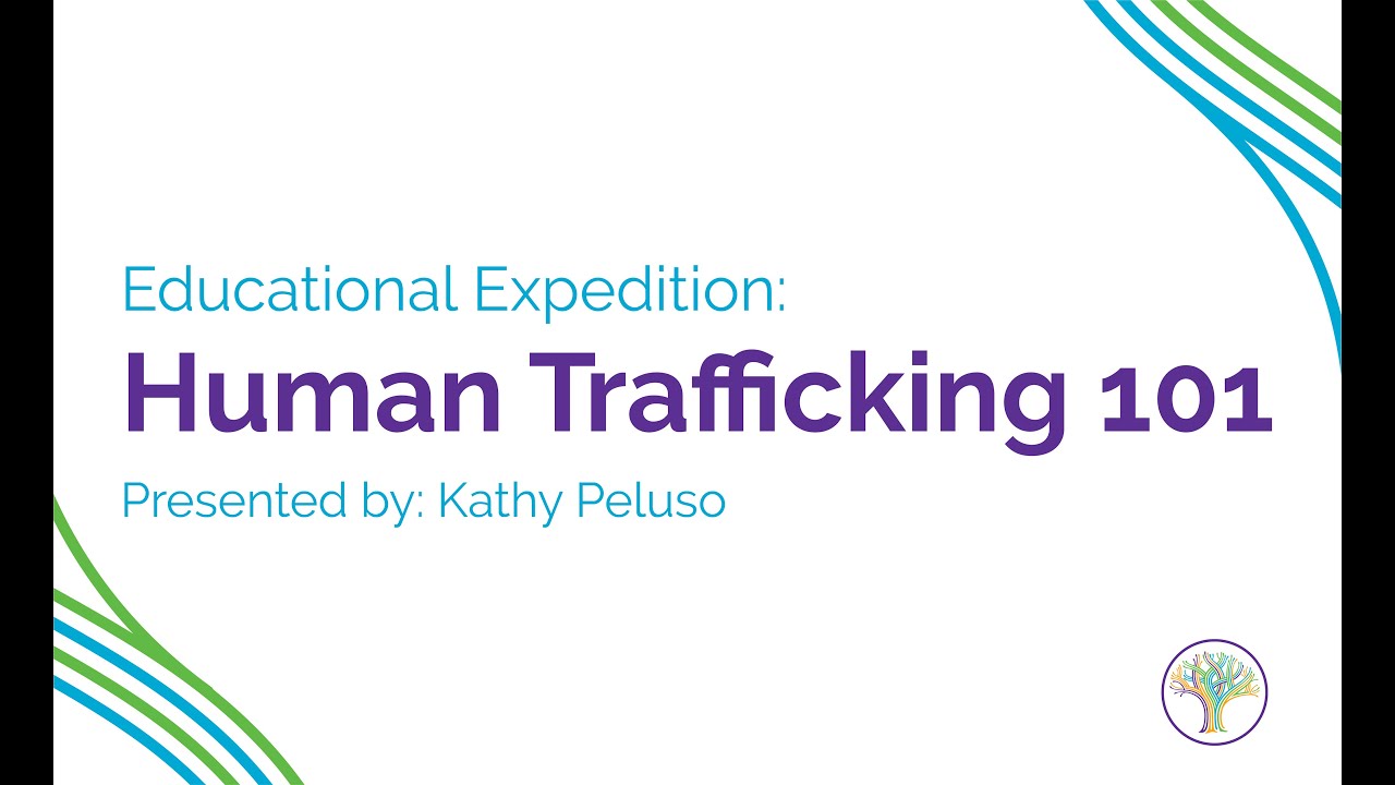 Educational Expedition Training Series: Human Trafficking 101