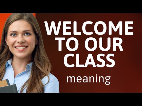 Welcome to Our Class: Unraveling the Warmth in Greetings