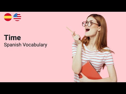 Time Vocabulary in Spanish [45 words]