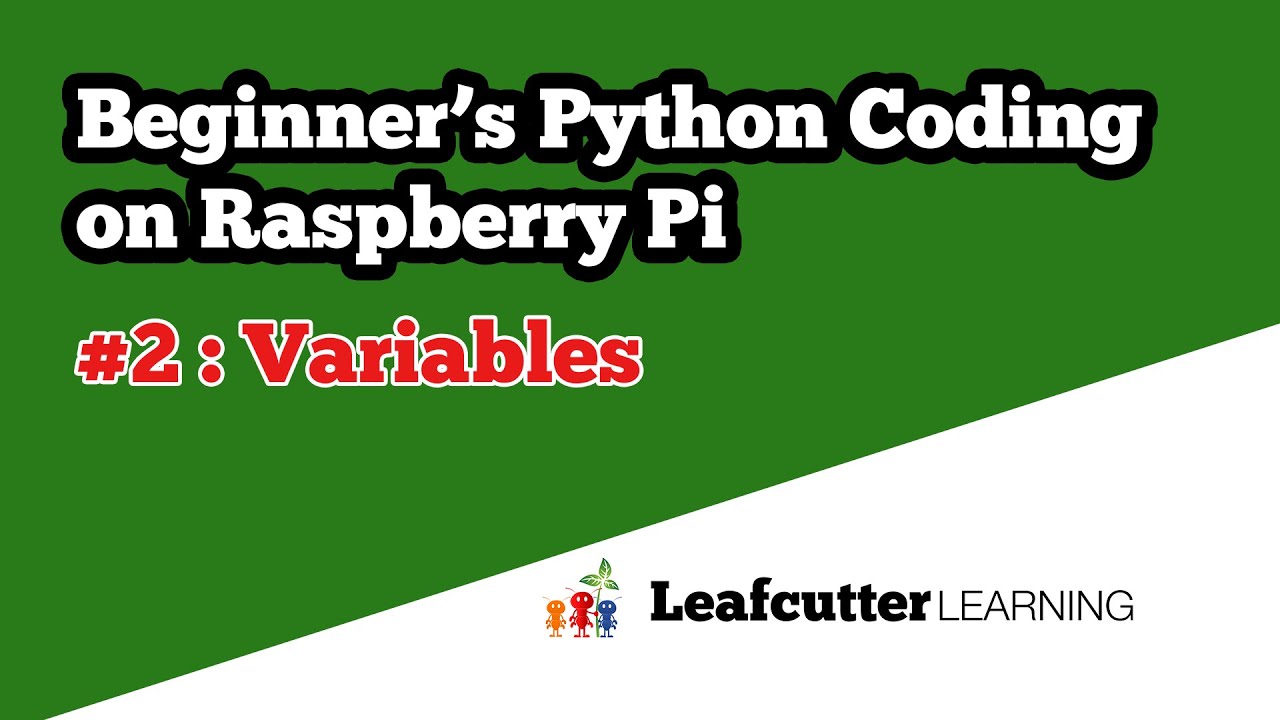 Beginner's Python Coding on Raspberry Pi - Episode 2 : Variables