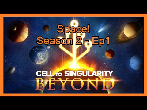 Cell To Singularity |Space!| Season 2 - Ep1