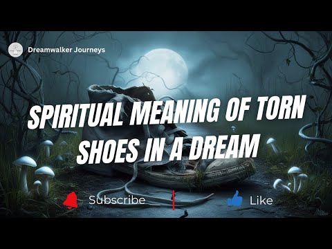 Spiritual Meaning of Torn Shoes in a Dream