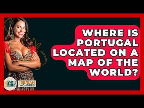 Where Is Portugal Located On A Map Of The World? - Iberian Wonders