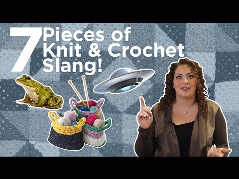 7 Knit & Crochet Terms the Experts Use!