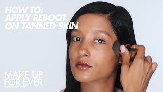 HOW TO: Apply REBOOT FOUNDATION on Tanned Skin | MAKE UP FOR EVER