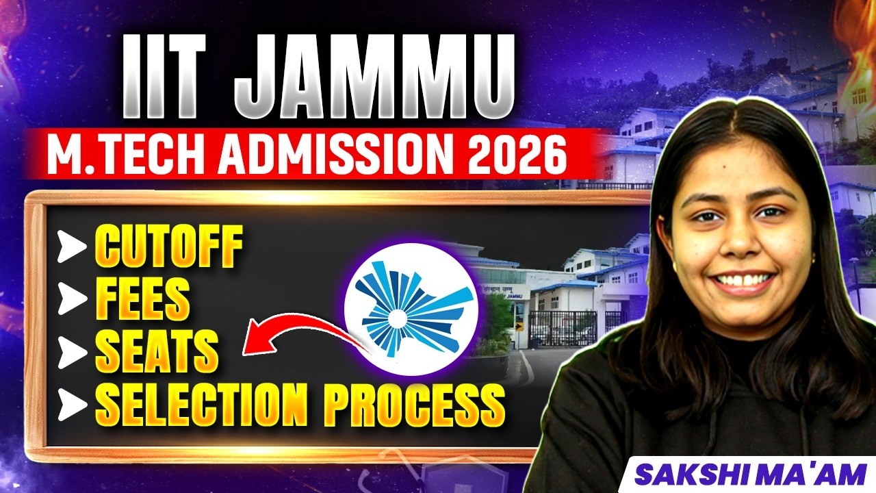 IIT Jammu M.Tech Admission 2026 - Complete Guide | Eligibility, GATE Cutoff & Placement