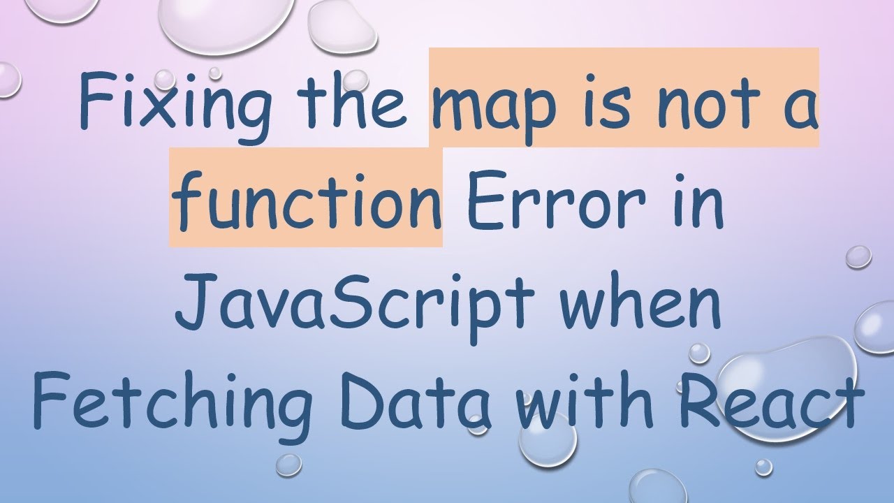 Fixing the map is not a function Error in JavaScript when Fetching Data with React