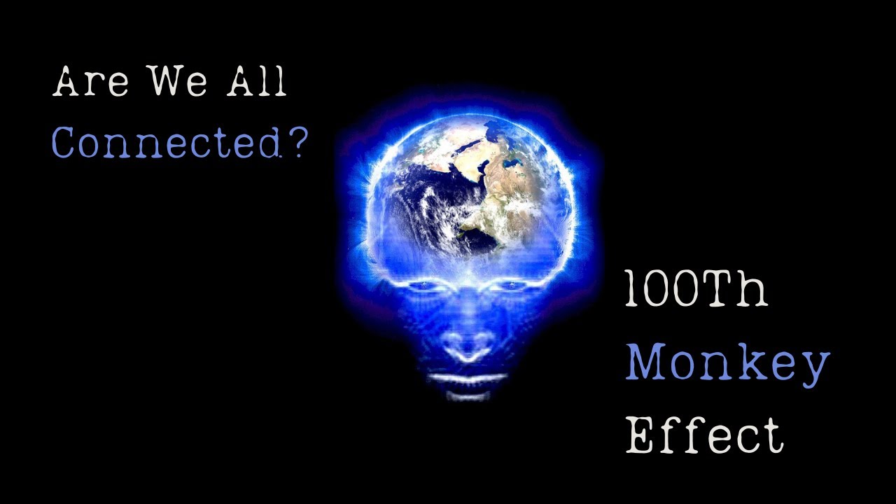 Are We All Connected? - 100Th Monkey Effect